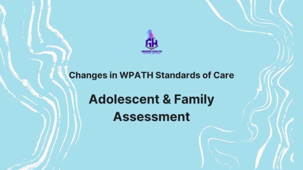 Changes in the WPATH Standards of Care - SOC8 - Gender Health Training ...