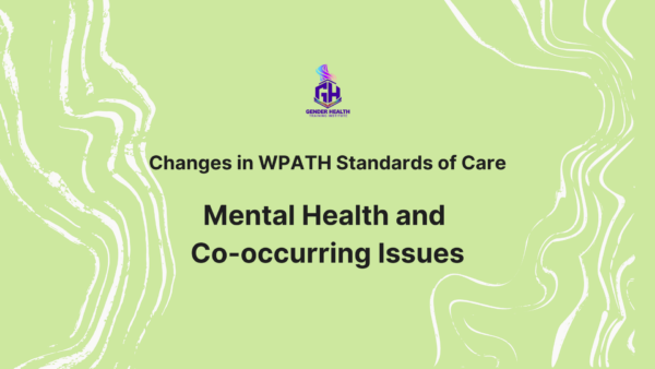 Changes in the WPATH Standards of Care - SOC8 - Gender Health Training ...