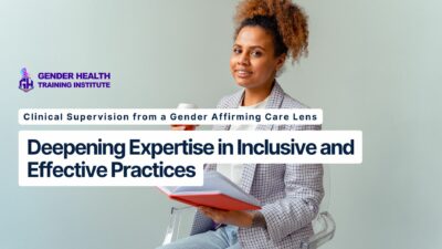 Gender Affirming Trainings - Gender Health Training Institute